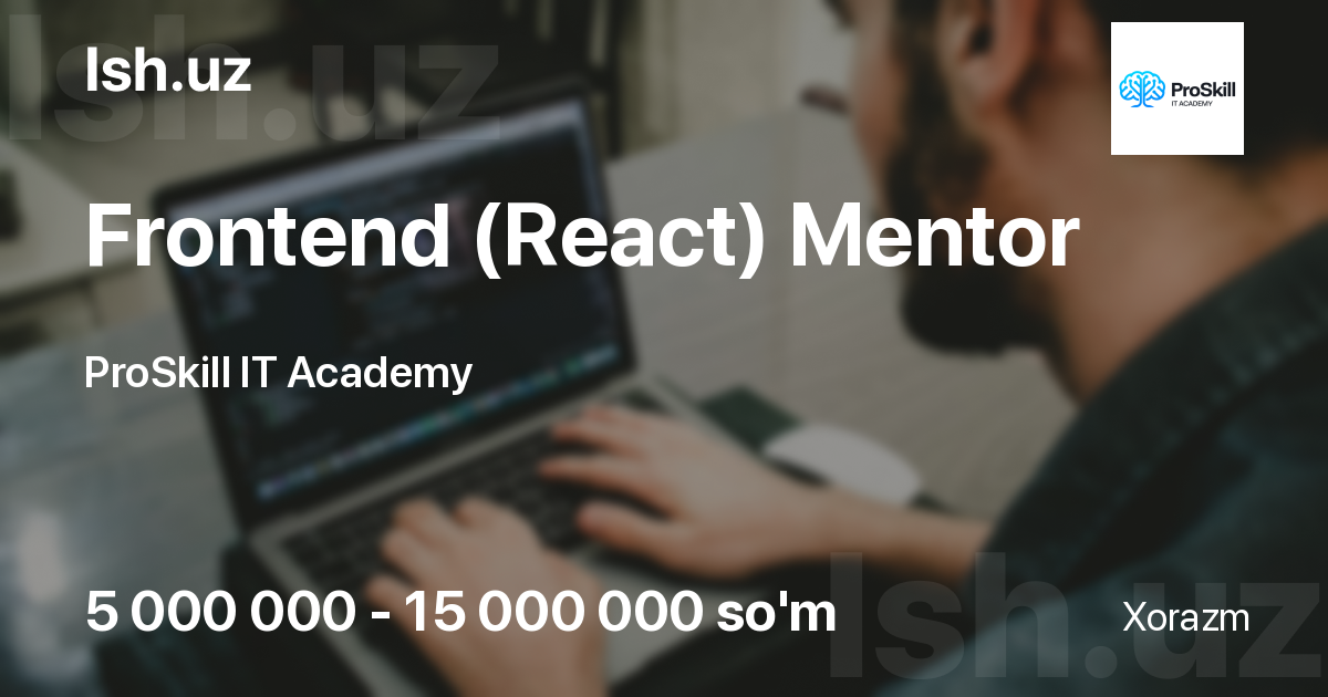 Vakansiya react frontend dasturchisi Xorazmda, tajriba 1 yildan ortiq, oylik 5 000 000 so'm | ISH.UZ